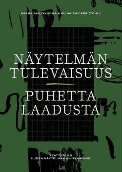 Näytelmän tulevaisuus : puhetta laadusta - Saara Rautavuoma (toim ...